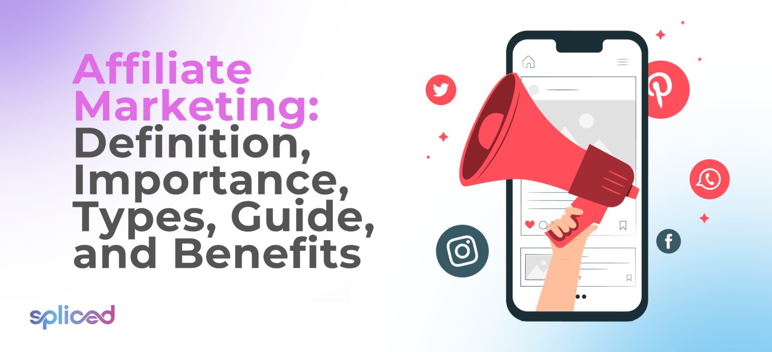 Affiliate Marketing: Definition, Importance, Types, Guide, and Benefits