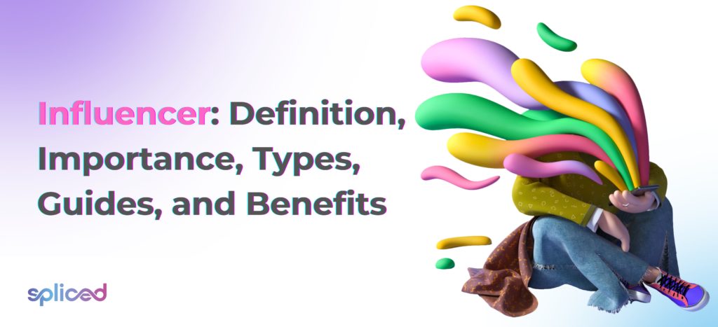 Influencer: Definition, Importance, Types, Guides, and Benefits