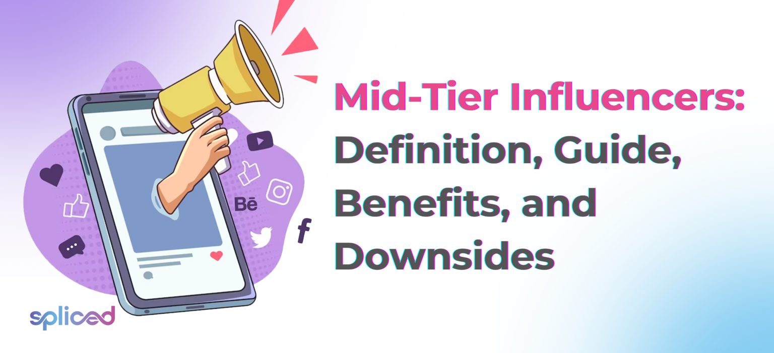Mid-Tier Influencers: Definition, Guide, Benefits, and Downsides