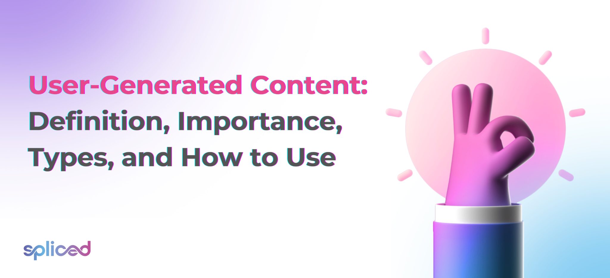 User-Generated Content: Definition, Importance, Types, and How to Use
